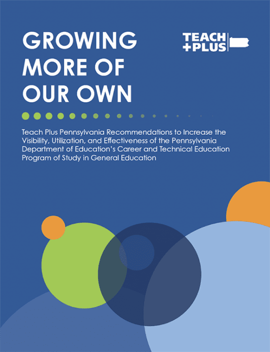 Growing More of Our Own: Teach Plus Pennsylvania Recommendations to ...