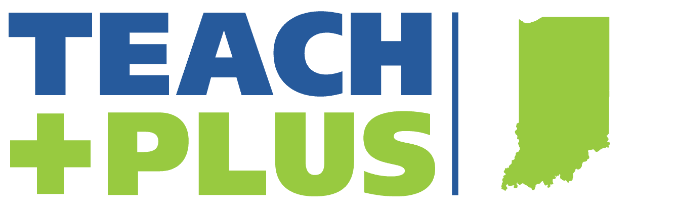 Teach Plus advocates for Indiana students, families, and the teaching ...
